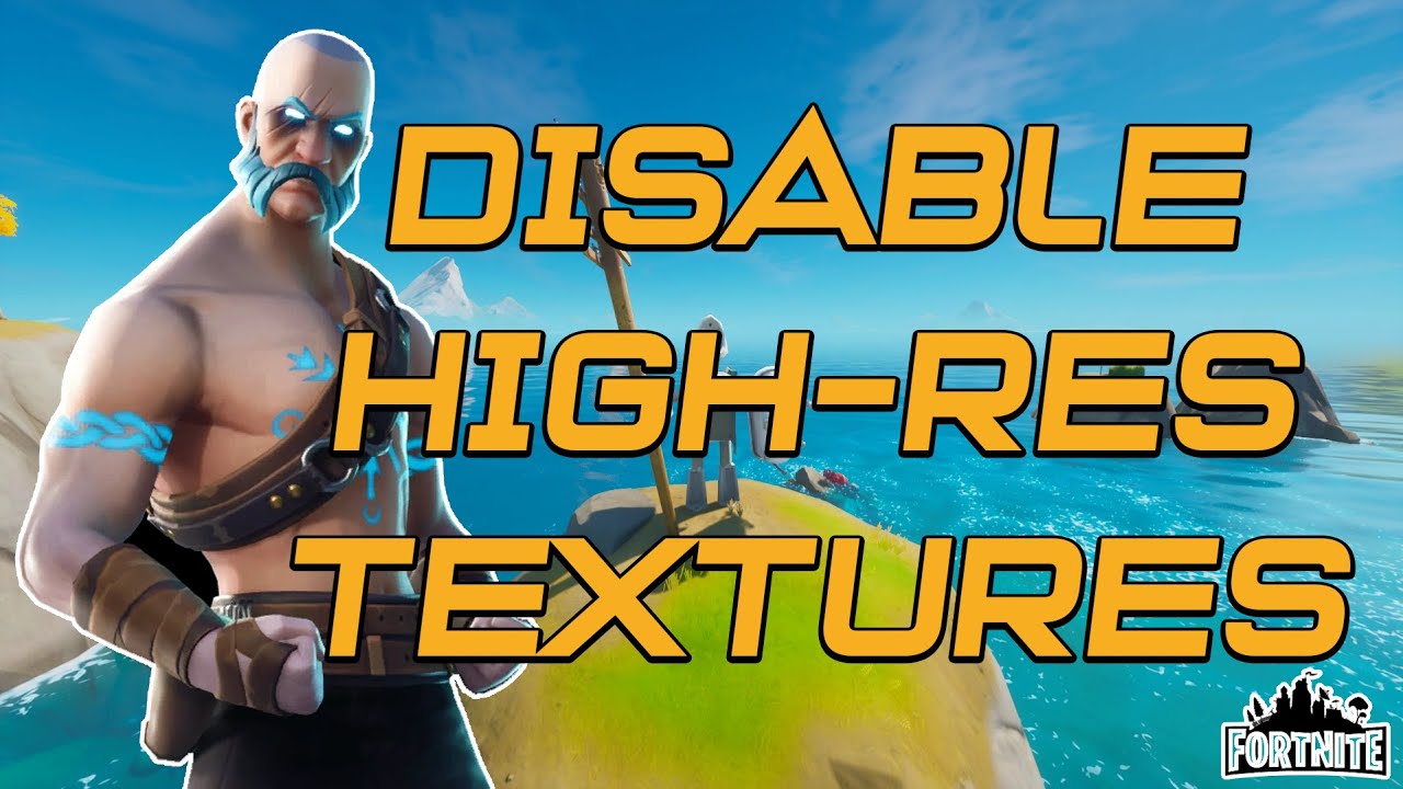 How to Turn Off High Resolution Textures for More FPS in Fortnite ...