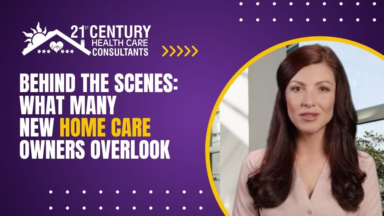 Behind the Scenes: What Many New Home Care Owners Overlook - YouTube