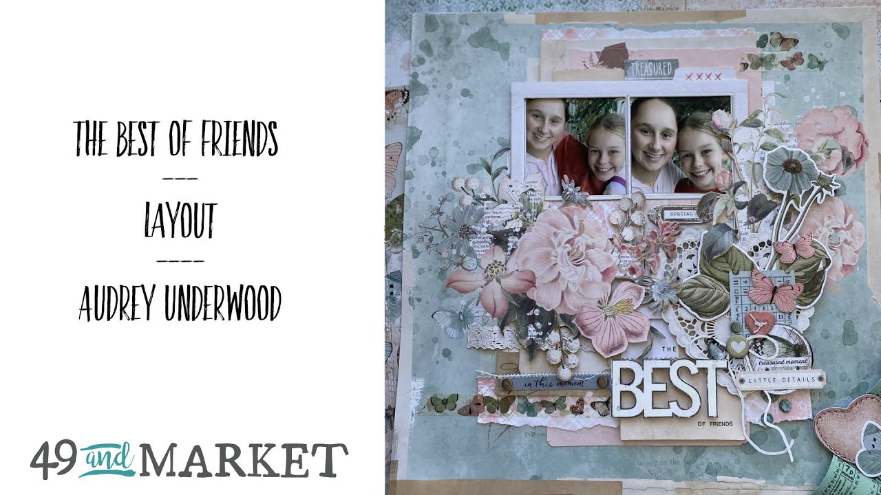 The Best of Friends – Layout by Audrey Underwood - YouTube