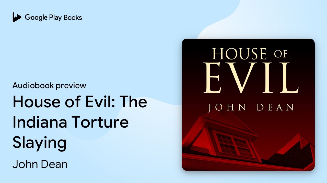 House of Evil: The Indiana Torture Slaying by John Dean · Audiobook ...