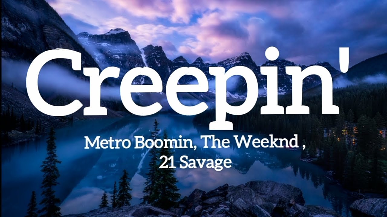Metro boomin, The weeknd, 21 Savage - creepin ( lyrics ) - YouTube