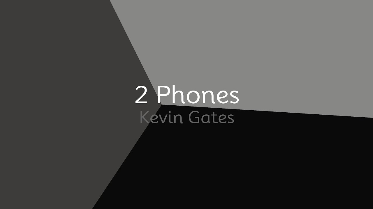 Kevin Gates - 2 Phones (lyrics) - YouTube