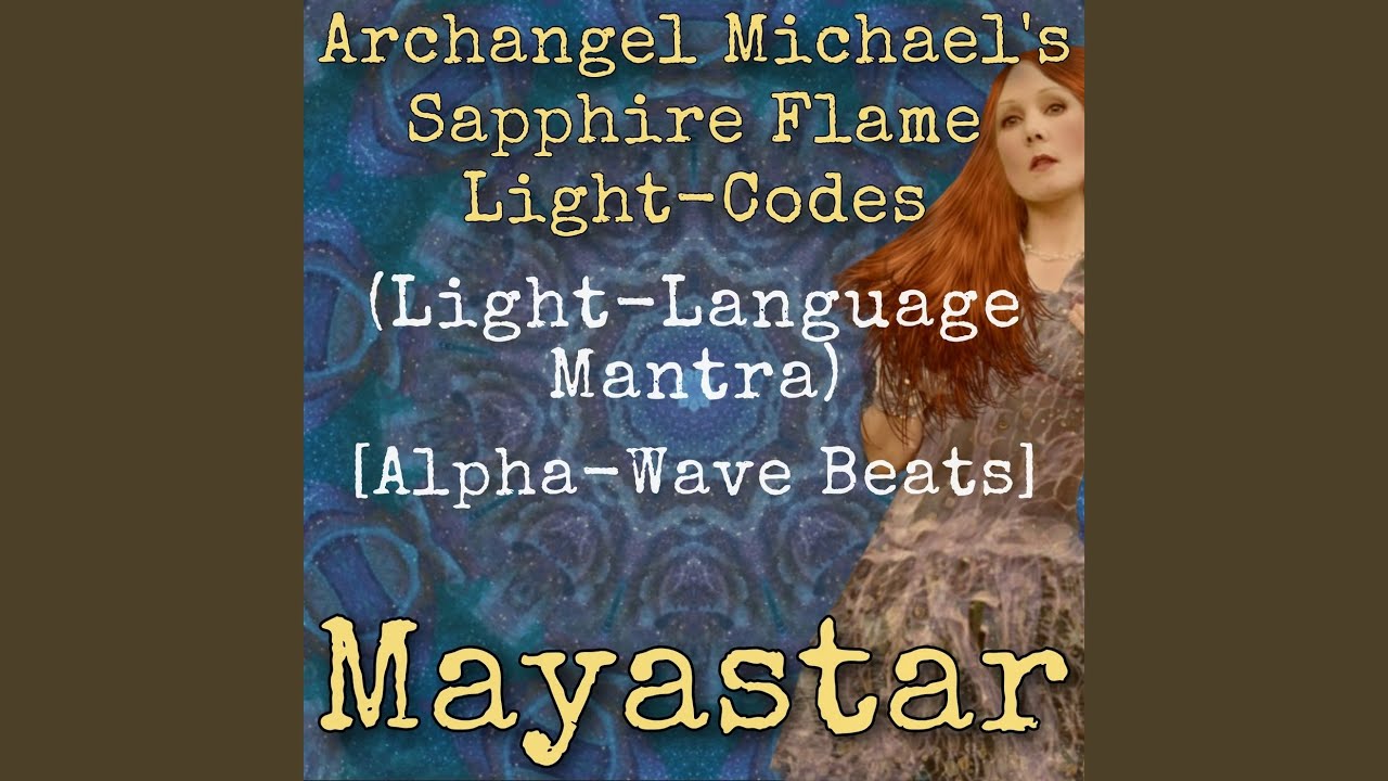 Archangel Michael's Sapphire Flame Light-Codes (Light-Language Mantra ...