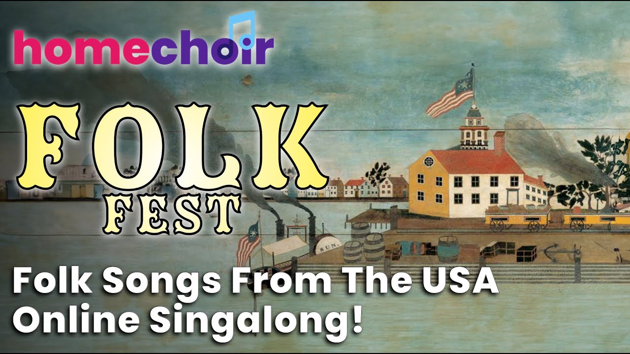 Folk Songs of the USA, sing along with homechoir's Folk Fest - YouTube