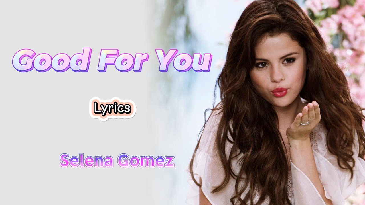 Selena Gomez - Good For You (Lyrics) feat. A$AP Rocky | Top Hits | Best ...
