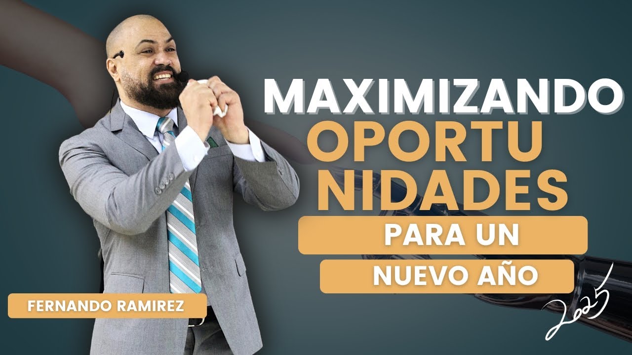 MAXIMIZANDO OPORTUNIDADES PARA UN NUEVO AÑO / Pastor Fernando Ramirez - YouTube