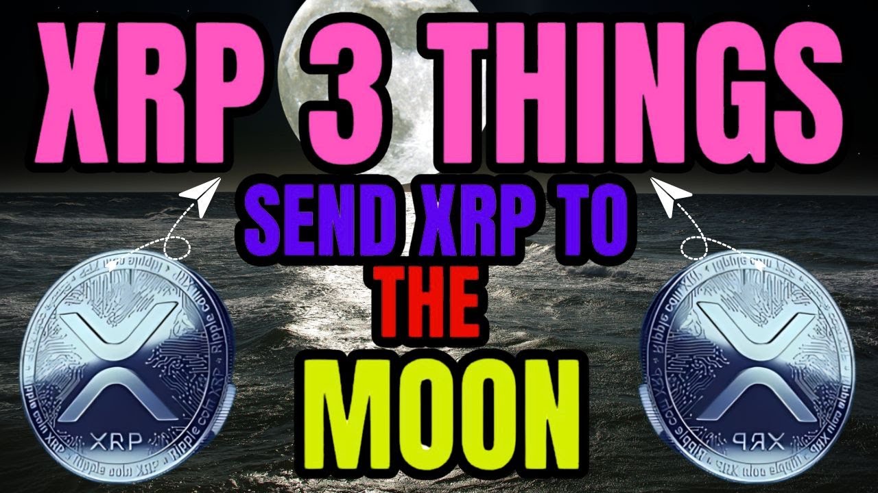 3 things that send XRP to the moon ! XRP LATEST NEWS TODAY'S #crypto # ...