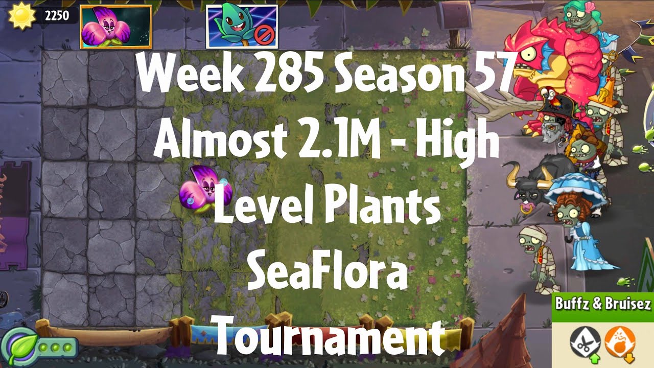(Almost 2.1M - SeaFlora Tournament) PvZ2 Arena Week 285 S57, High Level ...