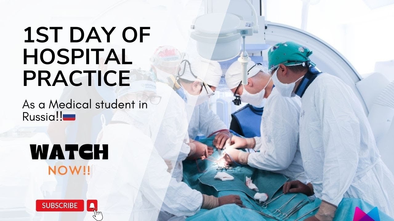"First Day of Hospital Practice As A Medical Student In Russia | 50 ...