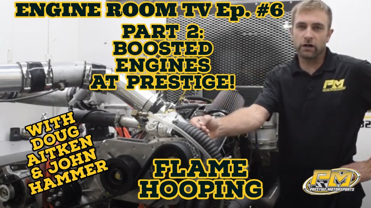 ENGINE ROOM TV Episode 6 - Boosted Engines Part 2 & Flame Hooping - YouTube