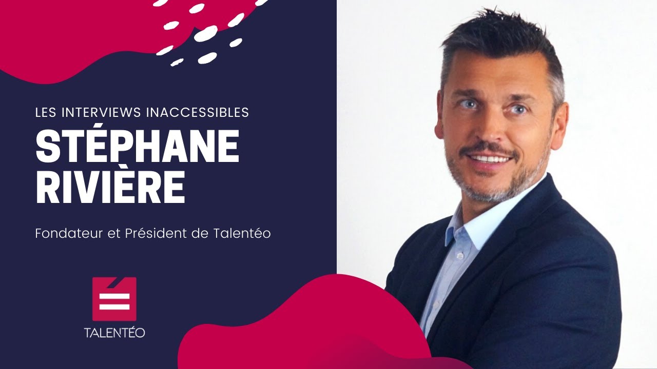 [Les interviews inaccessibles de Talentéo] - Stéphane RIVIERE - YouTube