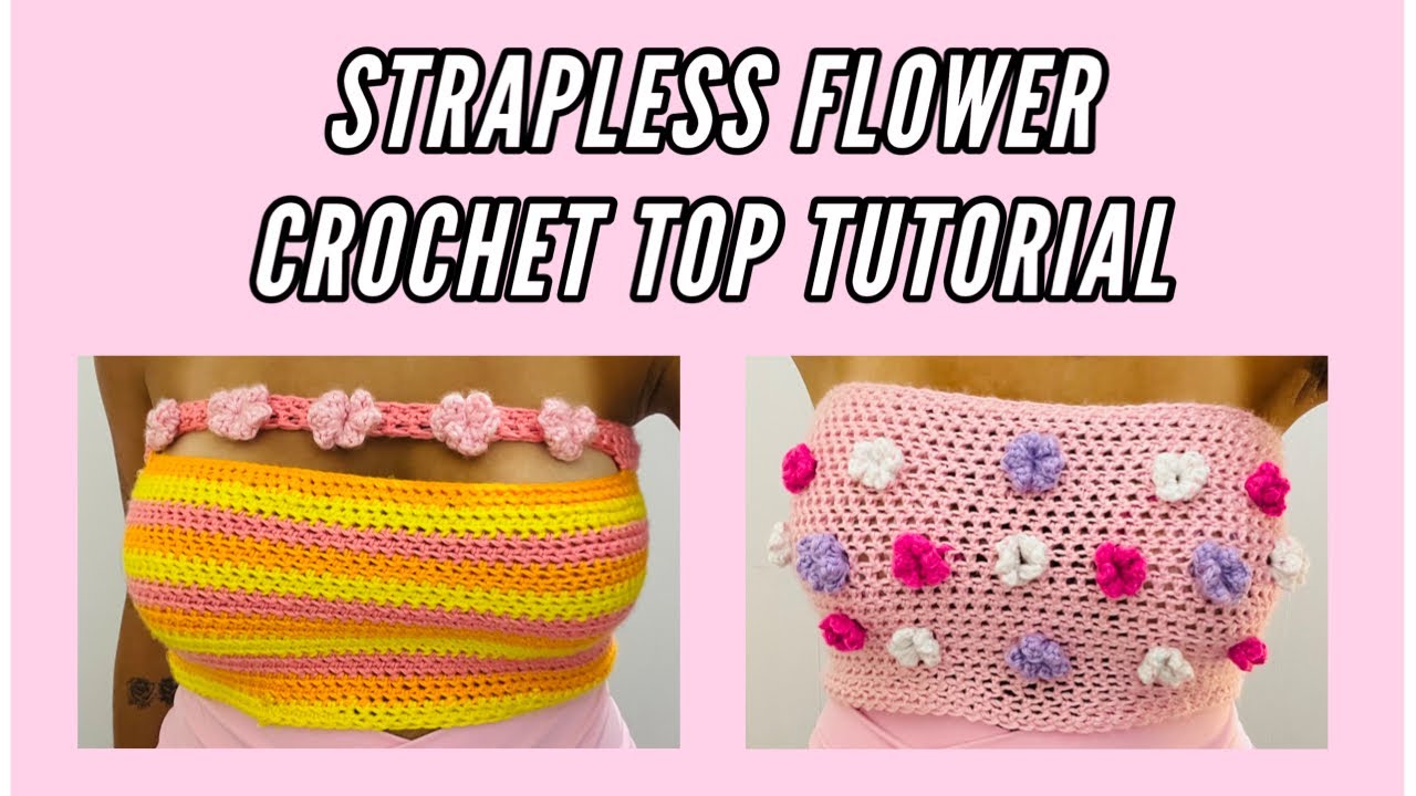 STRAPLESS FLOWER CROCHET TOP TUTORIAL - YouTube