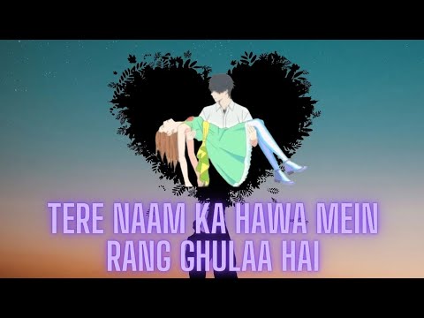 Tere Naam Ka Hawa Mein Rang Ghulaa Hai | Tere Naam Ka rang | Deepak ...
