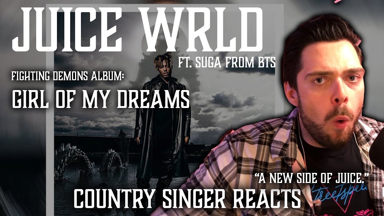 Country Singer Reacts To Juice Wrld Girl Of My Dreams Ft Suga Of Bts