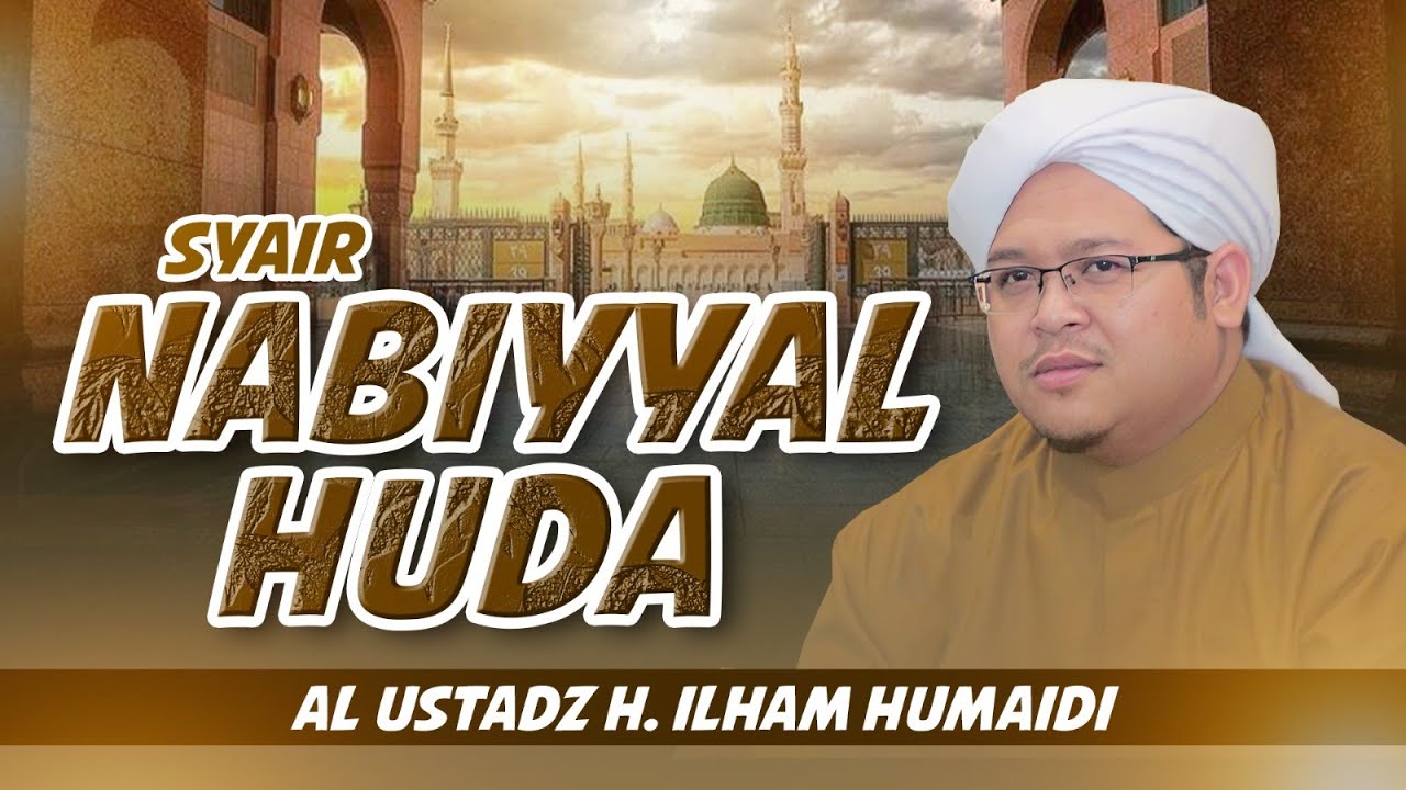 Syair Nabiyyal Huda | Al Ustadz H. Ilham Humaidi - YouTube
