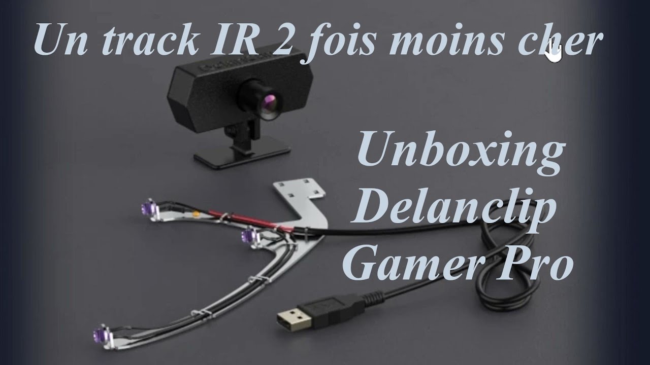 Un track IR deux fois moins cher, UNBOXING DELANCLIP GAMER PRO - YouTube