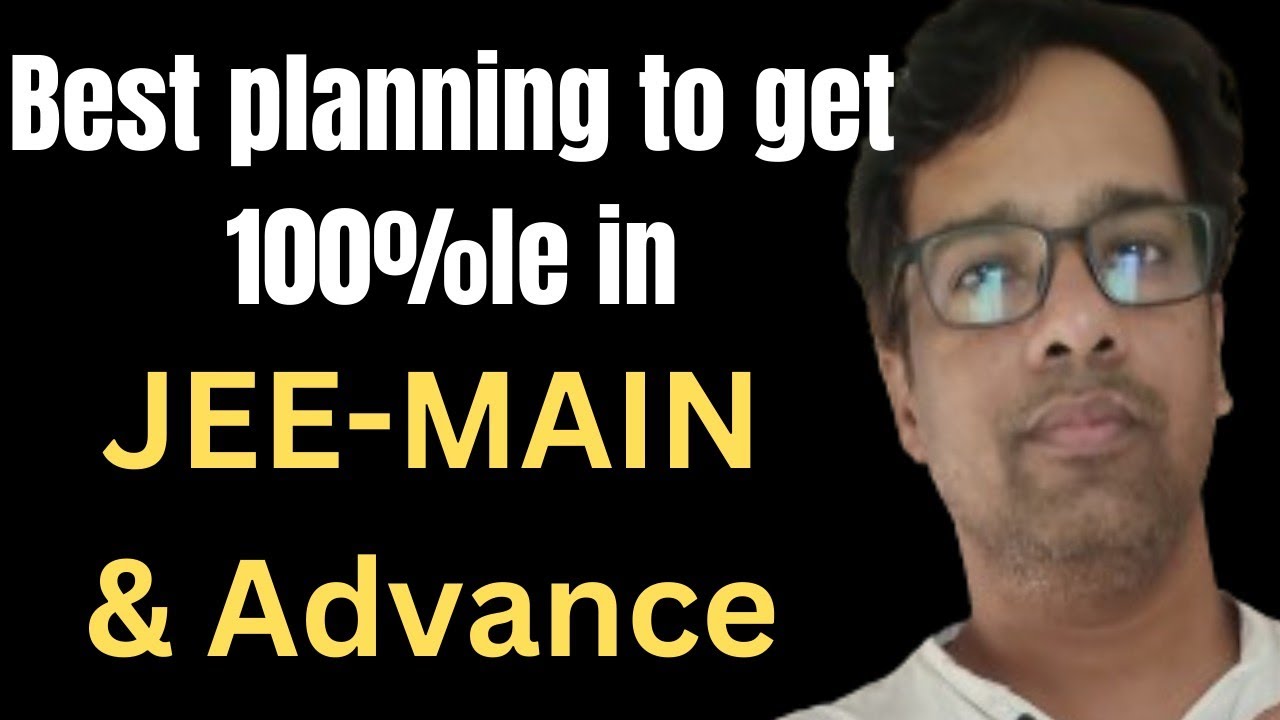 Best Planning to get 100%le in JEE-MAIN &JEE-ADVANCE#JEE-MAIN, JEE-ADVANCE - YouTube