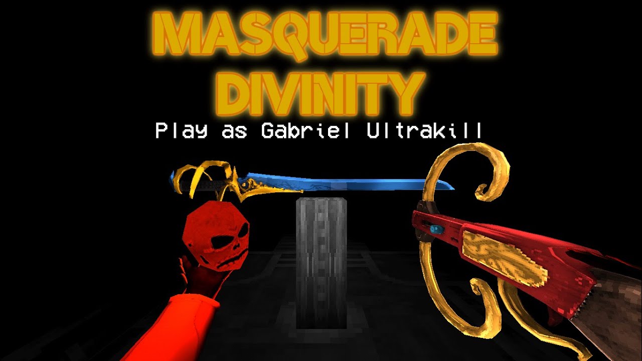 PLAYABLE GABRIEL MOD /// MASQUERADE DIVINITY | ULTRAKILL - YouTube
