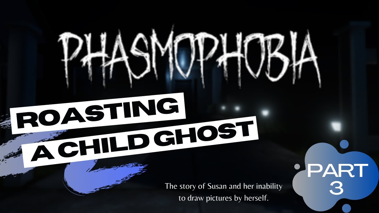 Roasting A Child Ghost // Phasmophobia - YouTube