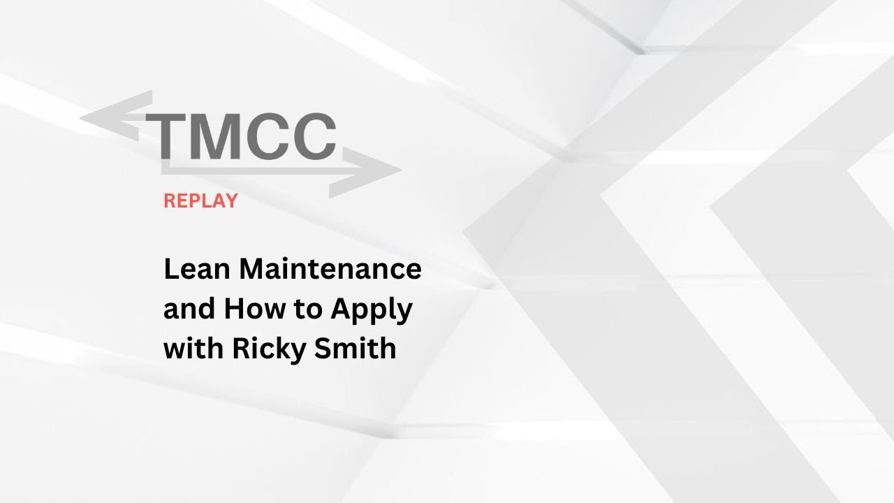 TMCC Replay (2021) - Lean Maintenance and How to Apply with Ricky Smith ...