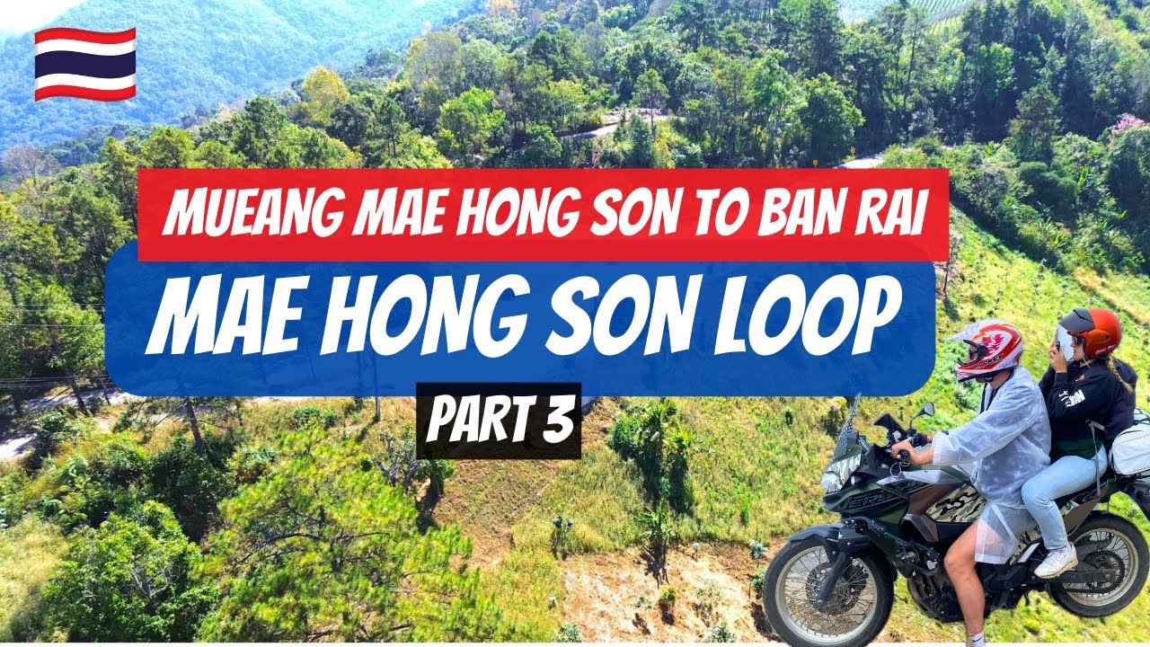 THAILAND'S MOST FAMOUS MOTORCYCLE LOOP 🇹🇭 [PART 3 - MAE HONG SON LOOP ...