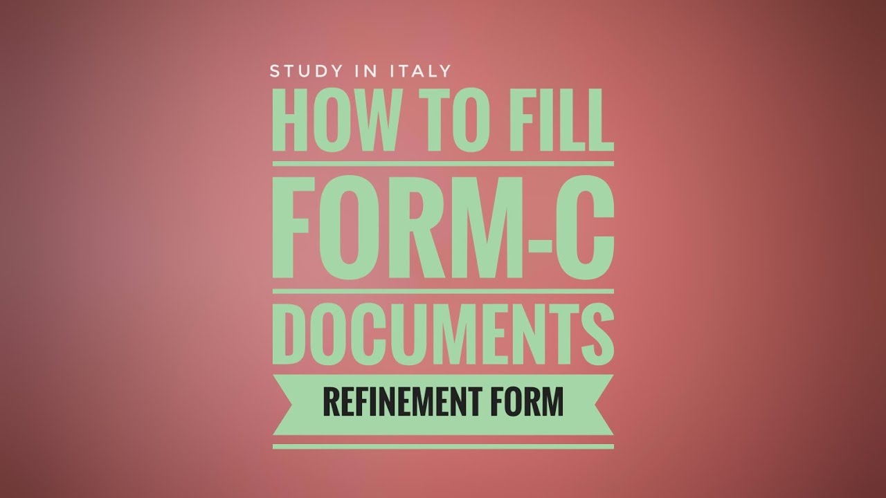 How to fill FORM-C Documents Refinement Form | Study in Italy - YouTube
