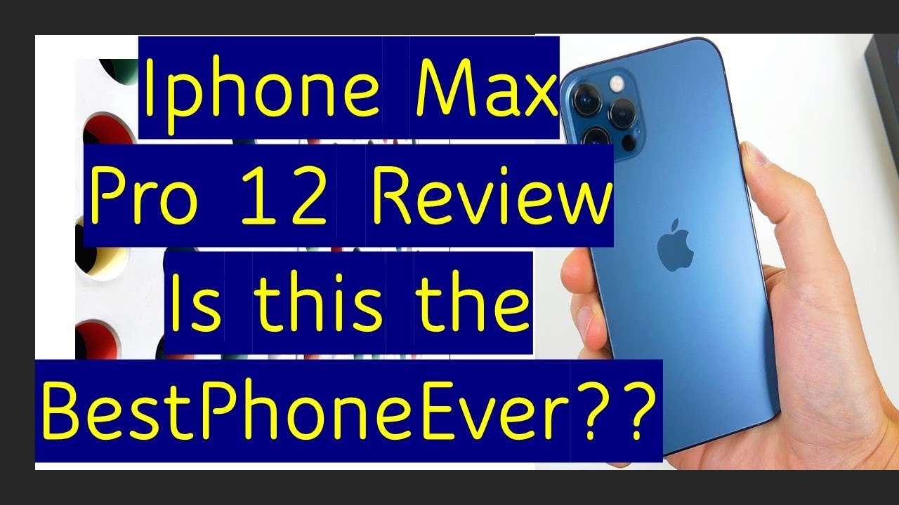 Iphone 12 Max Pro Review- Is This The Best Smart Phone Ever? **Apr 15 ...