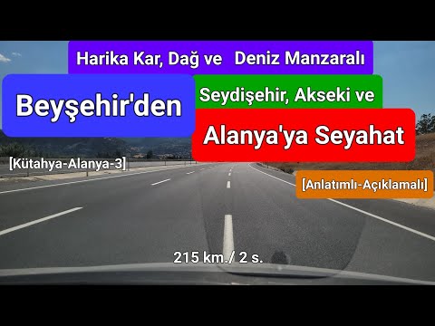 Beyşehir'den; Kar, Dağ ve Deniz Manzaralı Seydişehir, Akseki, Manavgat Kavşağı ve Alanya'ya Seyahat