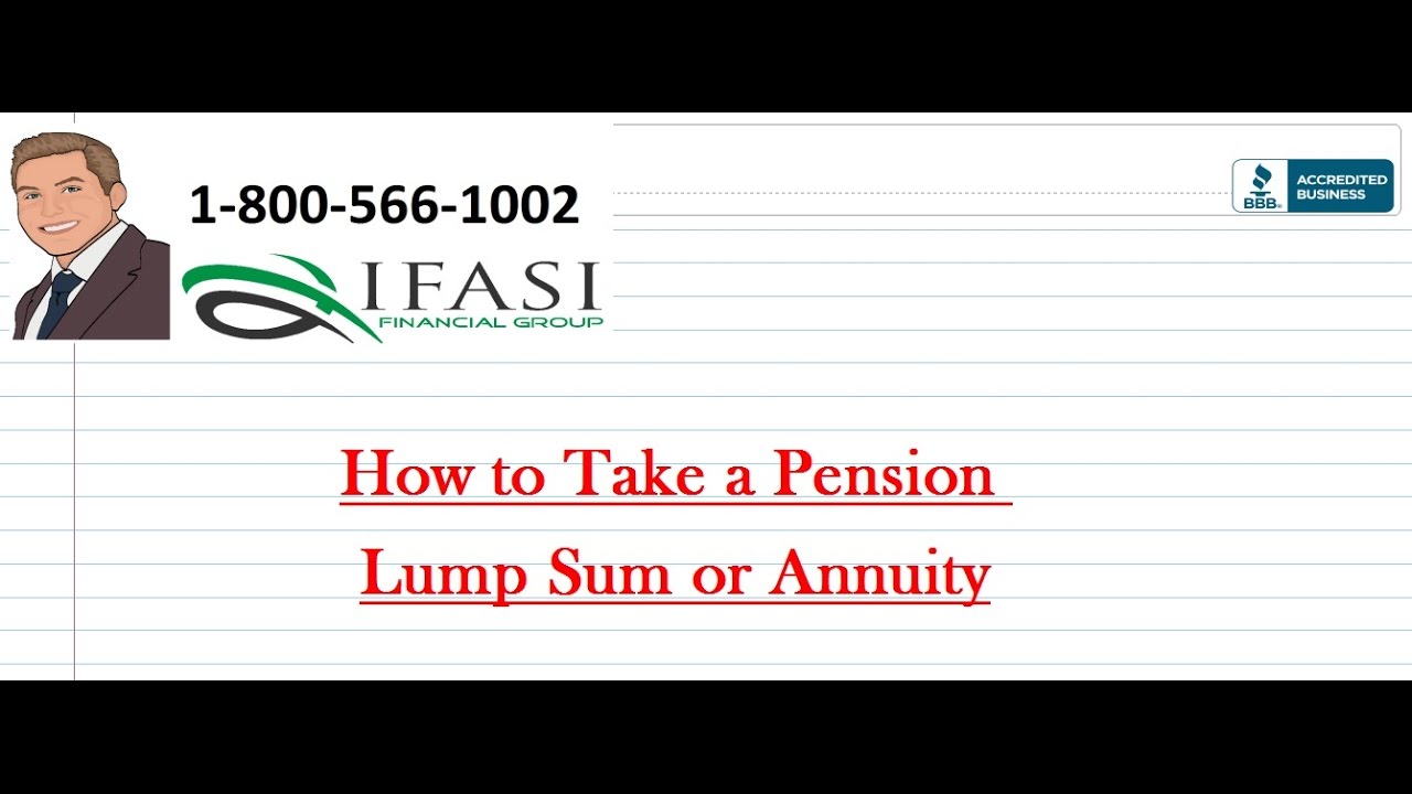 How To Take A Pension Lump Sum Or Annuity Youtube