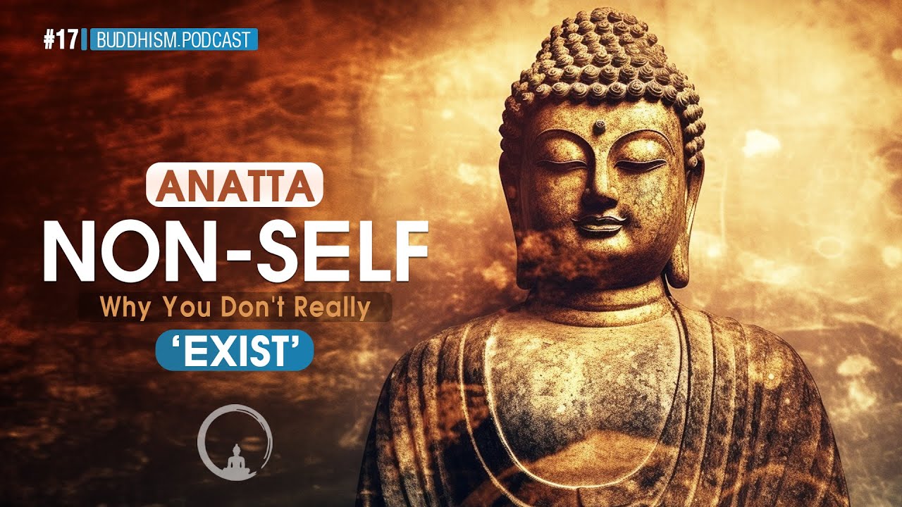 Anattā: What is Non-Self? - Why You Don't Really Exist? | Buddhism ...