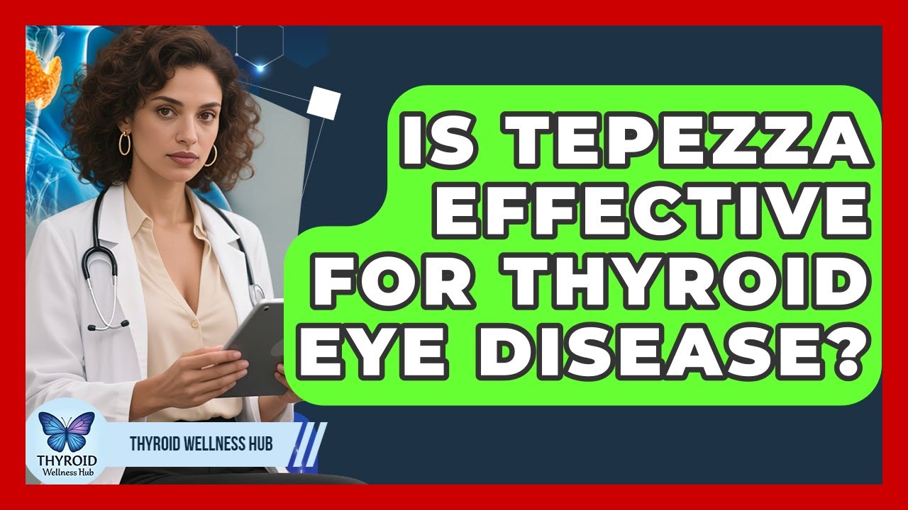 Is Tepezza Effective For Thyroid Eye Disease? - Thyroid Wellness Hub ...