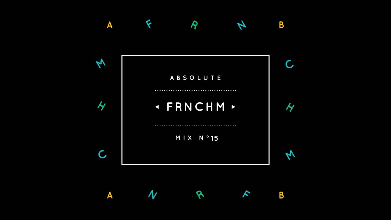 Absolute Mix n°15 - Frnchm - YouTube