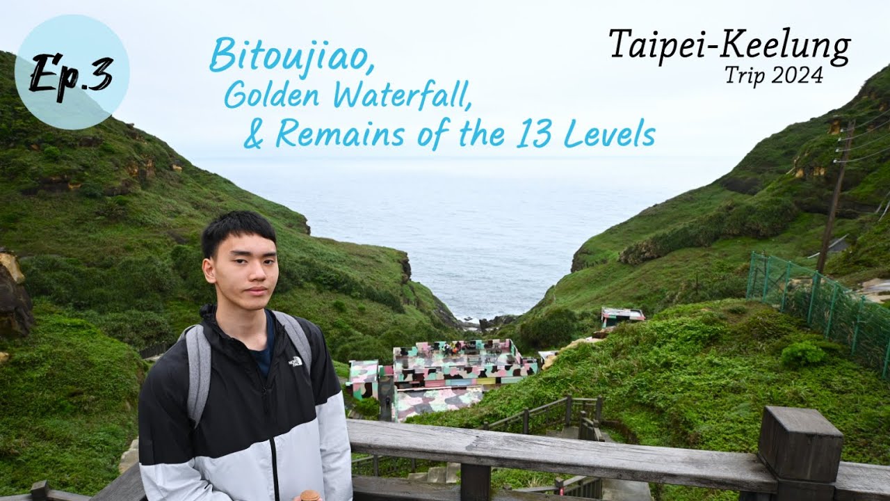 Ep.3 Bitoujiao, Golden Waterfall, and Remains of the 13 Levels [Taipei ...