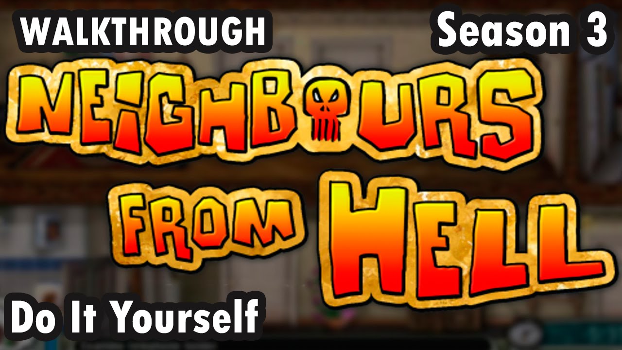 Neighbours from Hell - Season 3 - Do It Yourself - 100% (Walkthrough ...