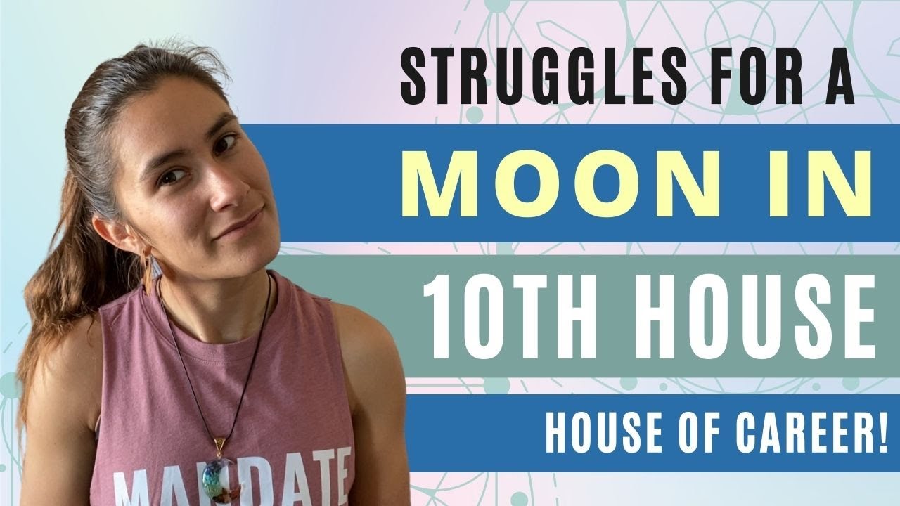 BIGGEST STRUGGLES For A Moon In 10th House - YouTube