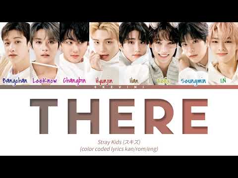 Stray Kids 'THERE' Lyrics (Color Coded Lyrics KAN/ROM/ENG)