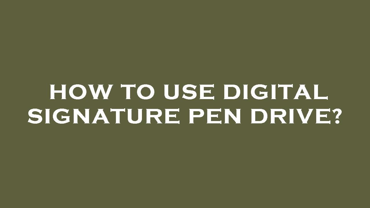 How to use digital signature pen drive? - YouTube