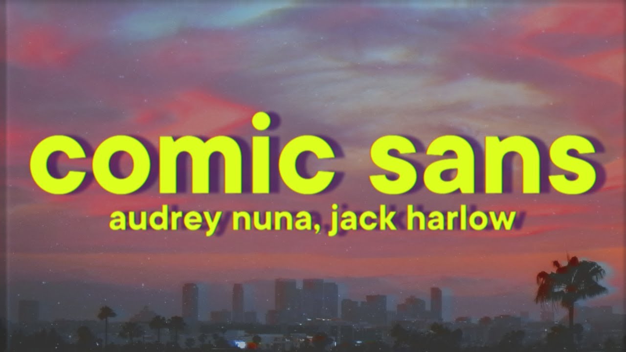 Audrey Nuna - Comic Sans [Lyrics] ft. Jack Harlow - YouTube
