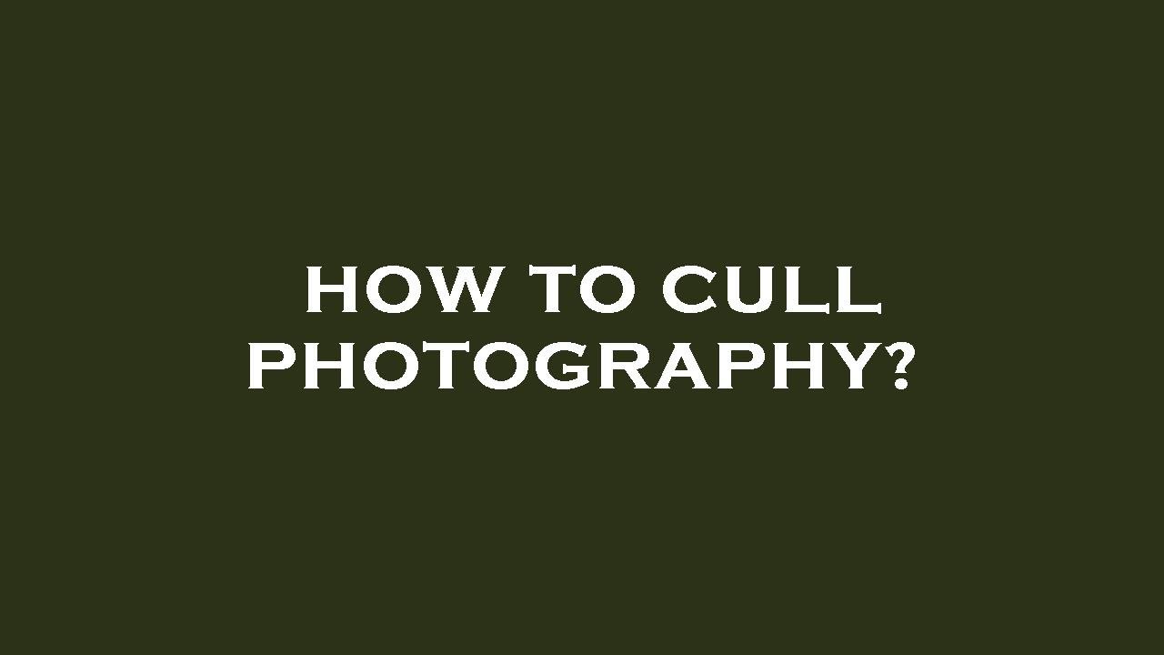 How to cull photography? - YouTube