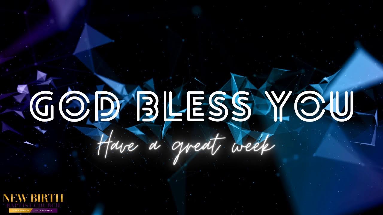 God Bless You Have A Great Week