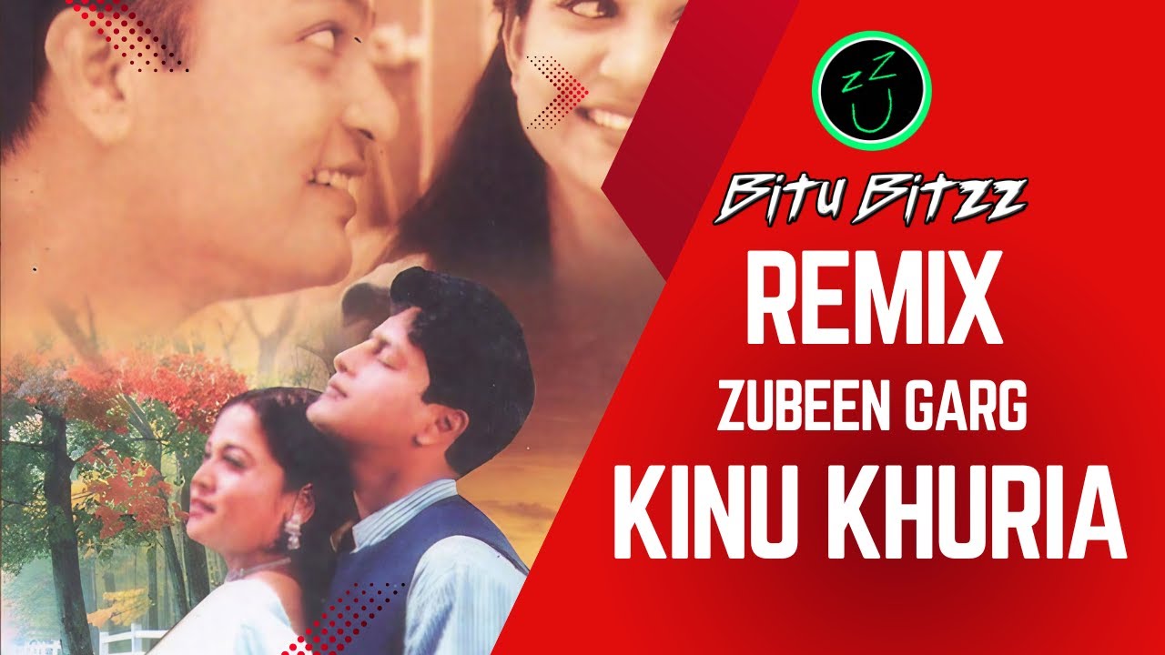Kinu Khuria - Zubeen Garg, Mahalakshmi Iyer | Bitu Bitzz Remix ...