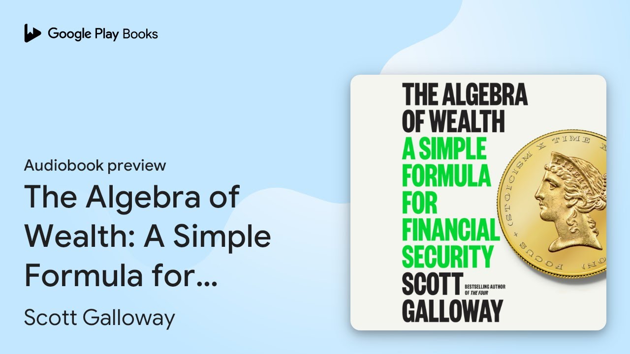 The Algebra of Wealth: A Simple Formula for… by Scott Galloway ...