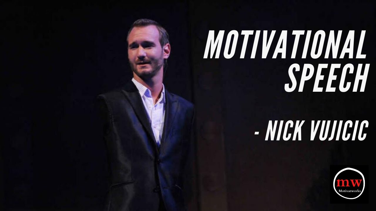 MOTIVATIONAL SPEECH - NICK VUJICIC - Motivatworks - YouTube