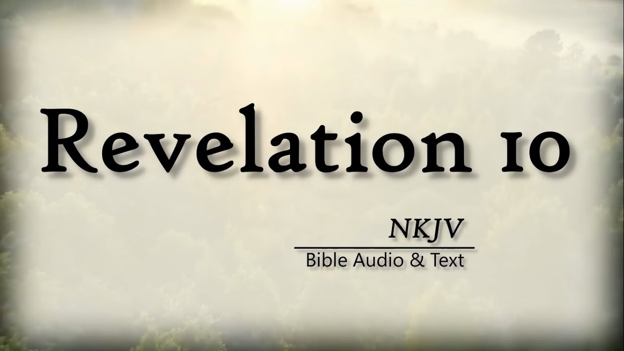 Revelation 10: Bible Audio & Text | John Eats the Little Book | NKJV ...