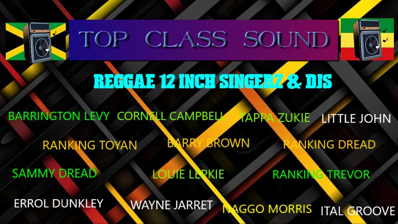 TOP CLASS SOUND REGGAE 12 INCH VOCALS & DJS VARIOUS ARTIST - YouTube
