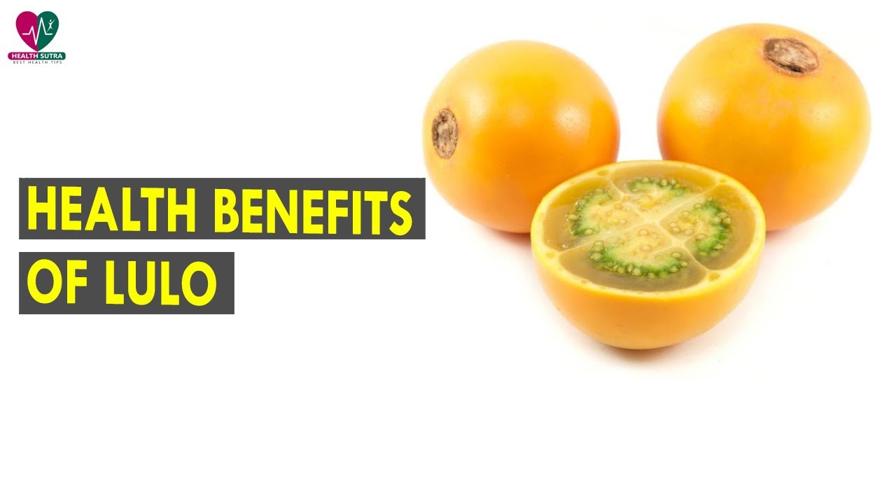 Lulo Fruit Benefits