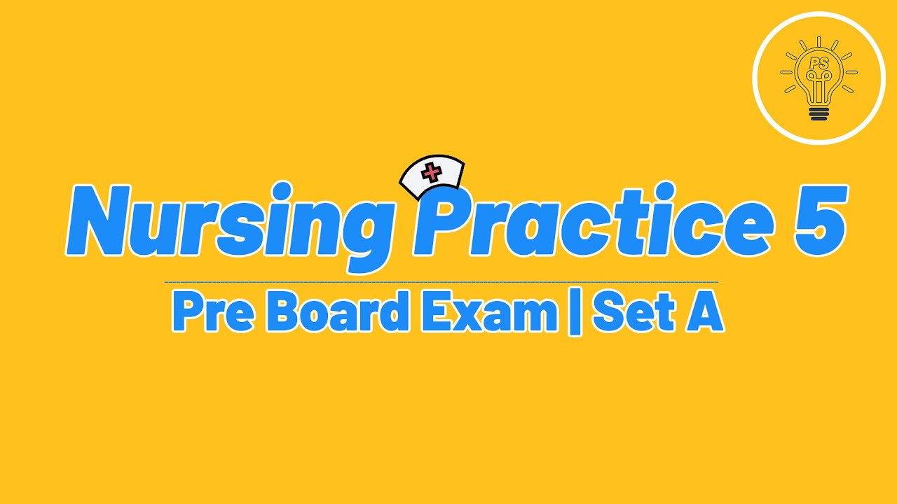 Nursing Practice 5 | Pre Board Exam | Set A - YouTube