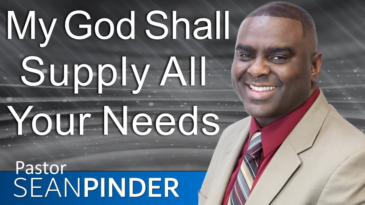 MY GOD SHALL SUPPLY ALL YOUR NEEDS - BIBLE PREACHING | PASTOR SEAN ...