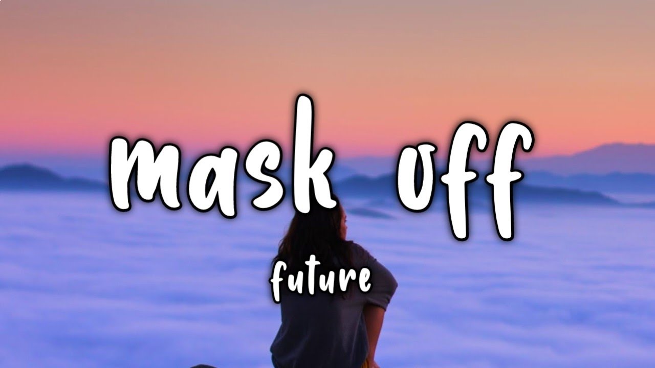 Future - Mask Off (Lyrics) Letra - YouTube