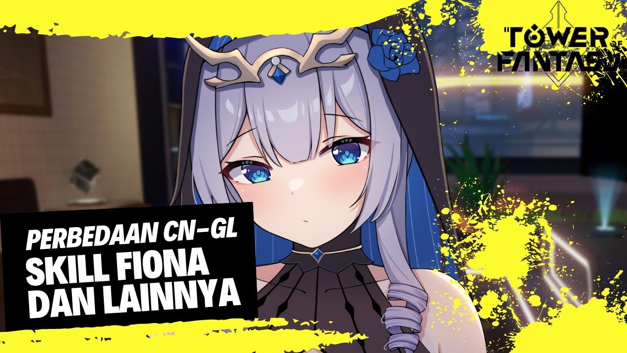 [TOWER OF FANTASY] FIONA PERBEDAAN CN GLOBAL DAN TEKNIK BERMAIN - YouTube